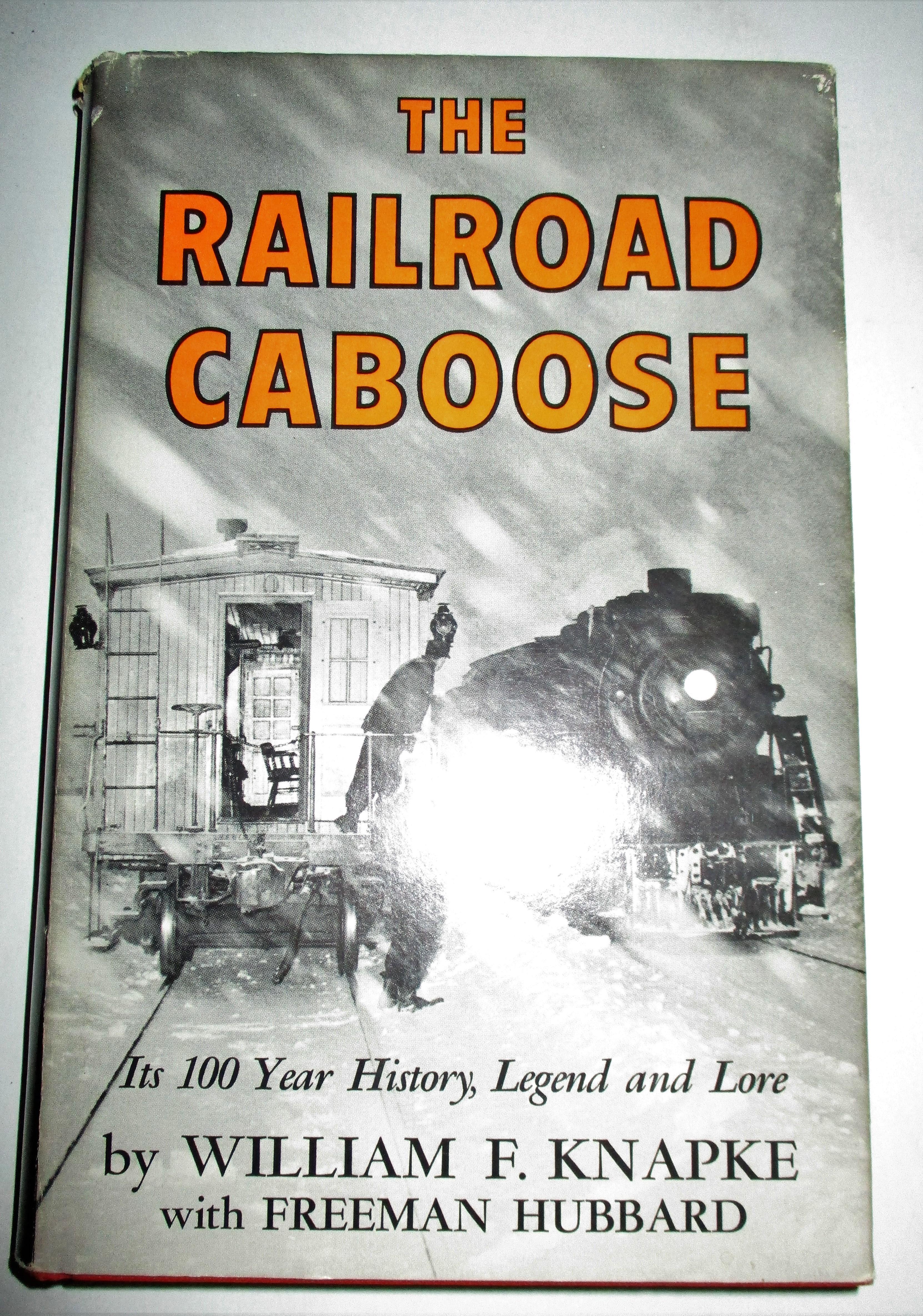 The Railroad Caboose--Its 100 Year History, Legend and Lore by William ...