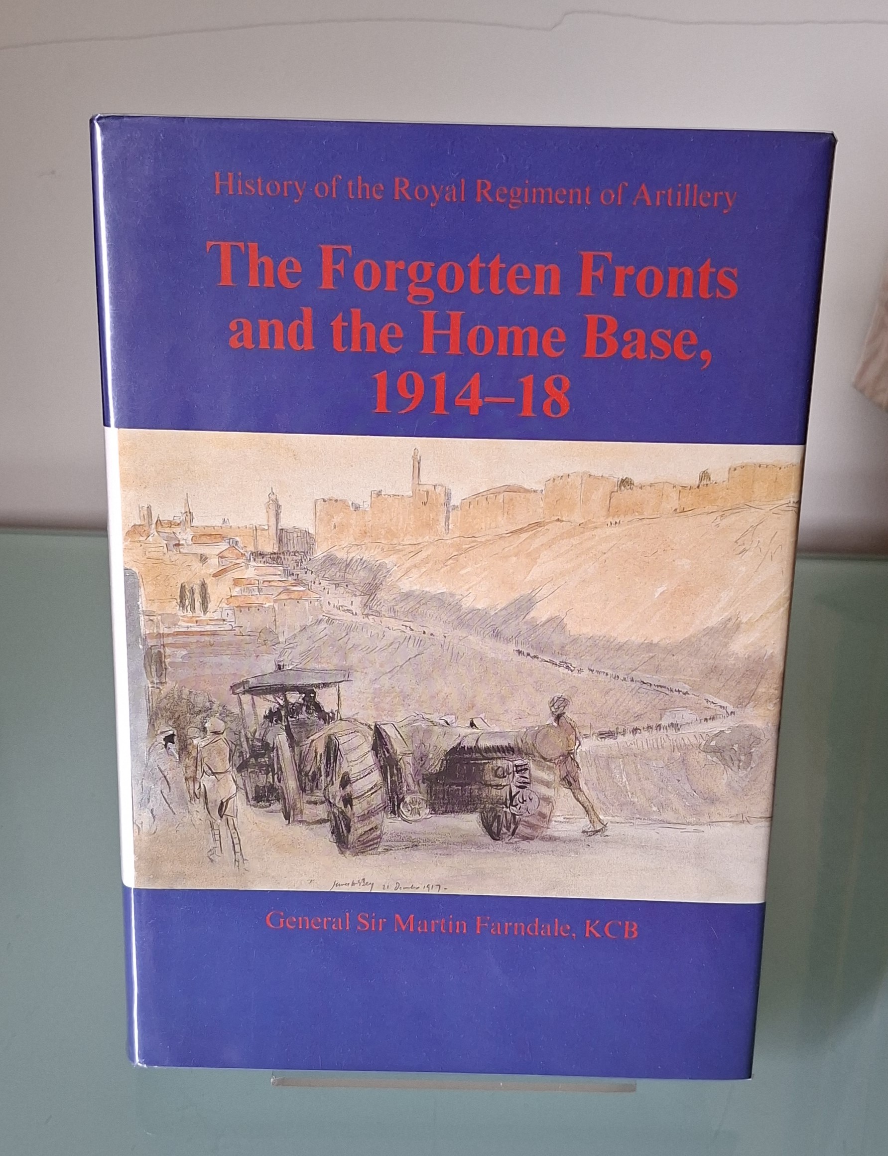 History of the Royal Regiment of Artillery: Forgotten Fronts and the ...
