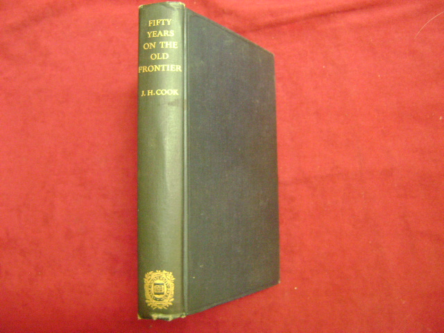 Fifty Years on the Old Frontier as Cowboy, Hunter, Guide, Scout, and ...