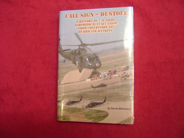 Call Sign - Dustoff. A History of U.S. Army Aeromedical Evacuation from ...