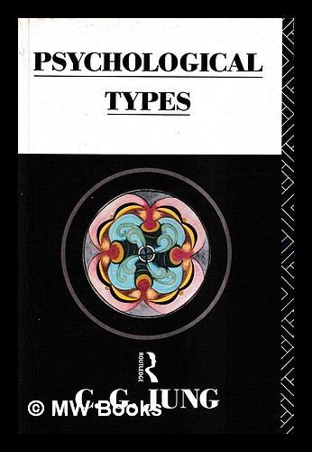 Psychological types / C.G. Jung ; a revision by R.F.C. Hull of the ...
