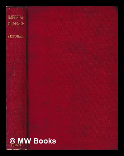 Imperial defence : a book for taxpayers / by Stephen King-Hall by King ...