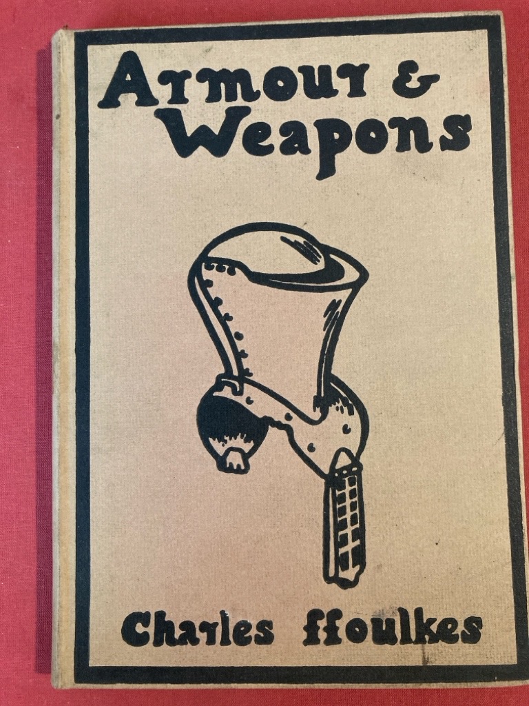 Armour and Weapons. With a Preface by Viscount Dillon. by Ffoulkes ...
