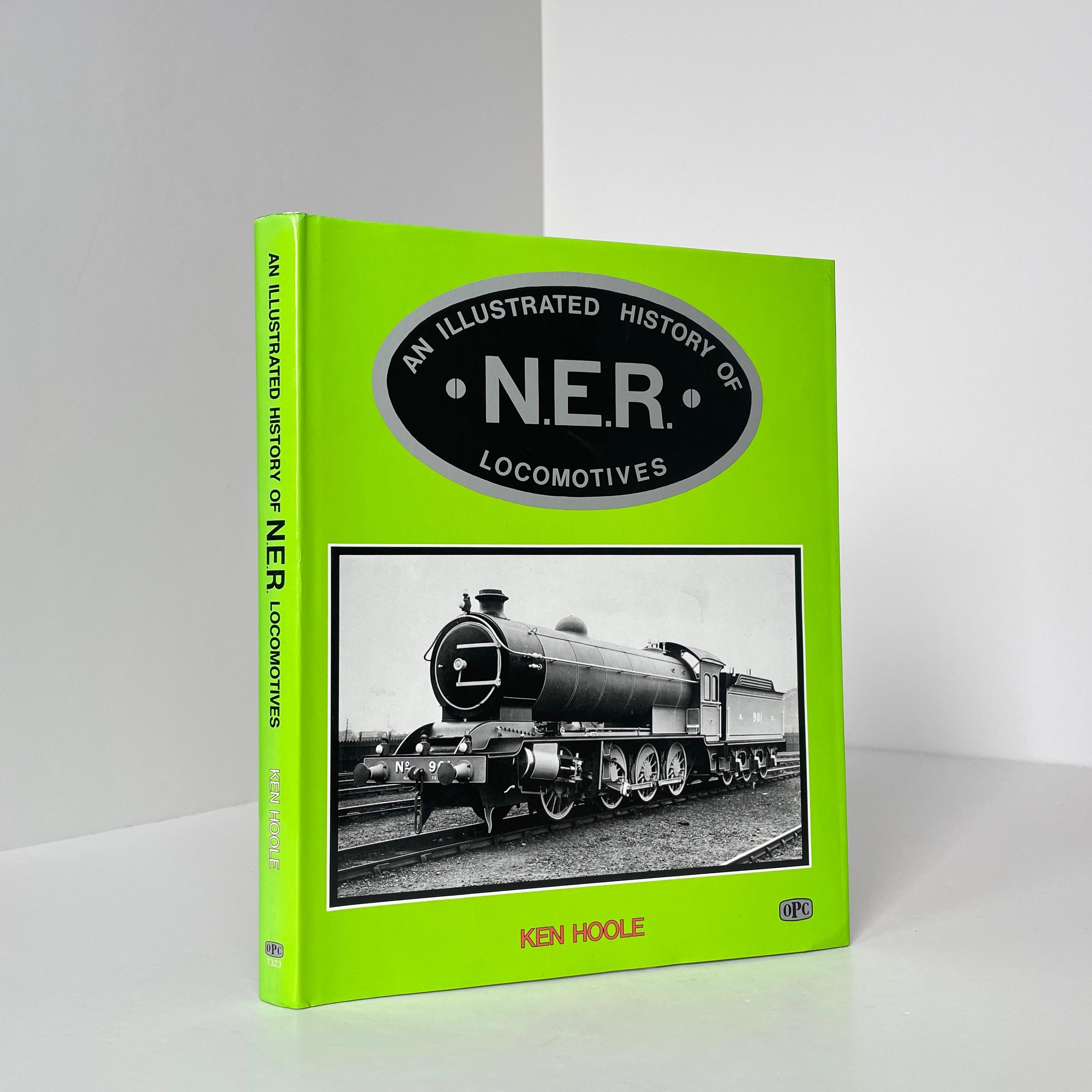 An Illustrated History Of N.E.R. Locomotives by Hoole, Ken: Near Fine ...