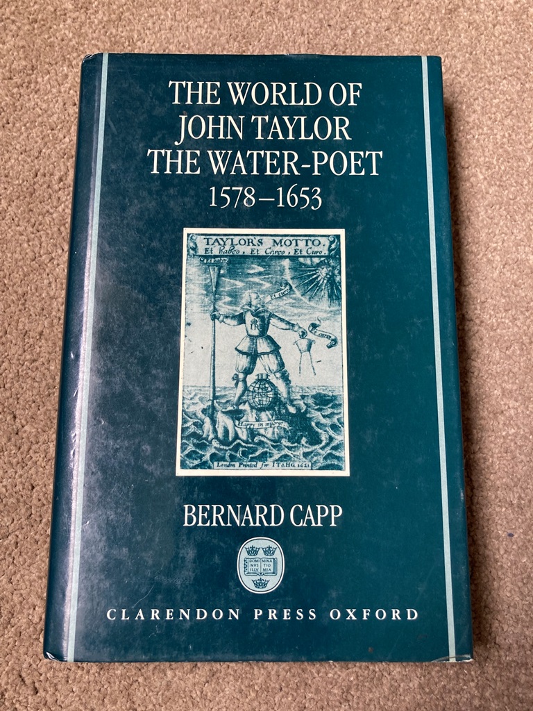 The World of John Taylor the Water-Poet, 1578-1653 by Bernard Capp ...