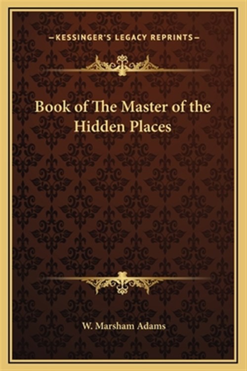 Book of the Master of the Hidden Places by Adams, W. Marsham: As New ...