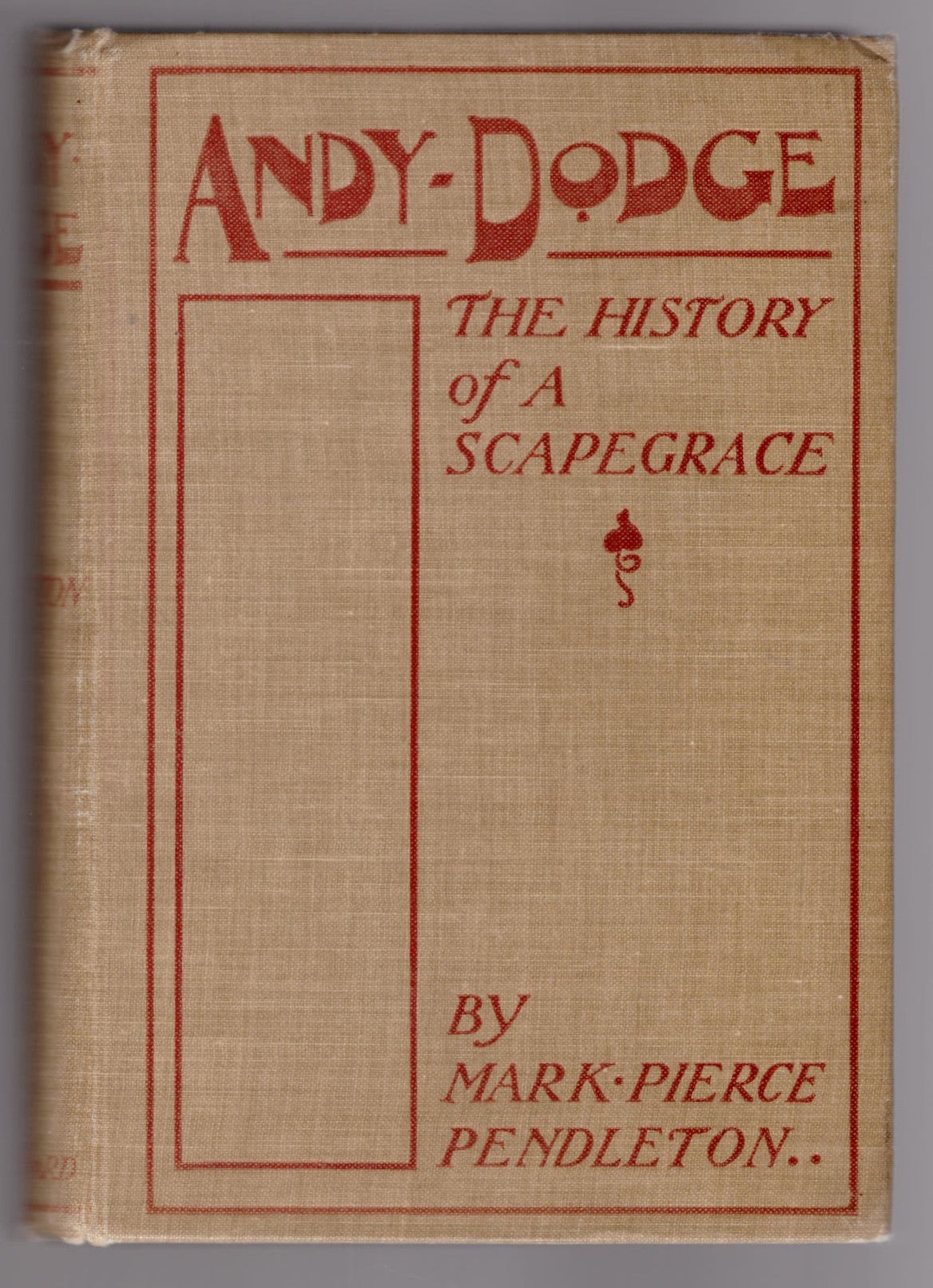 Andy Dodge: The History of a Scapegrace von Pendleton, Mark Pierce ...