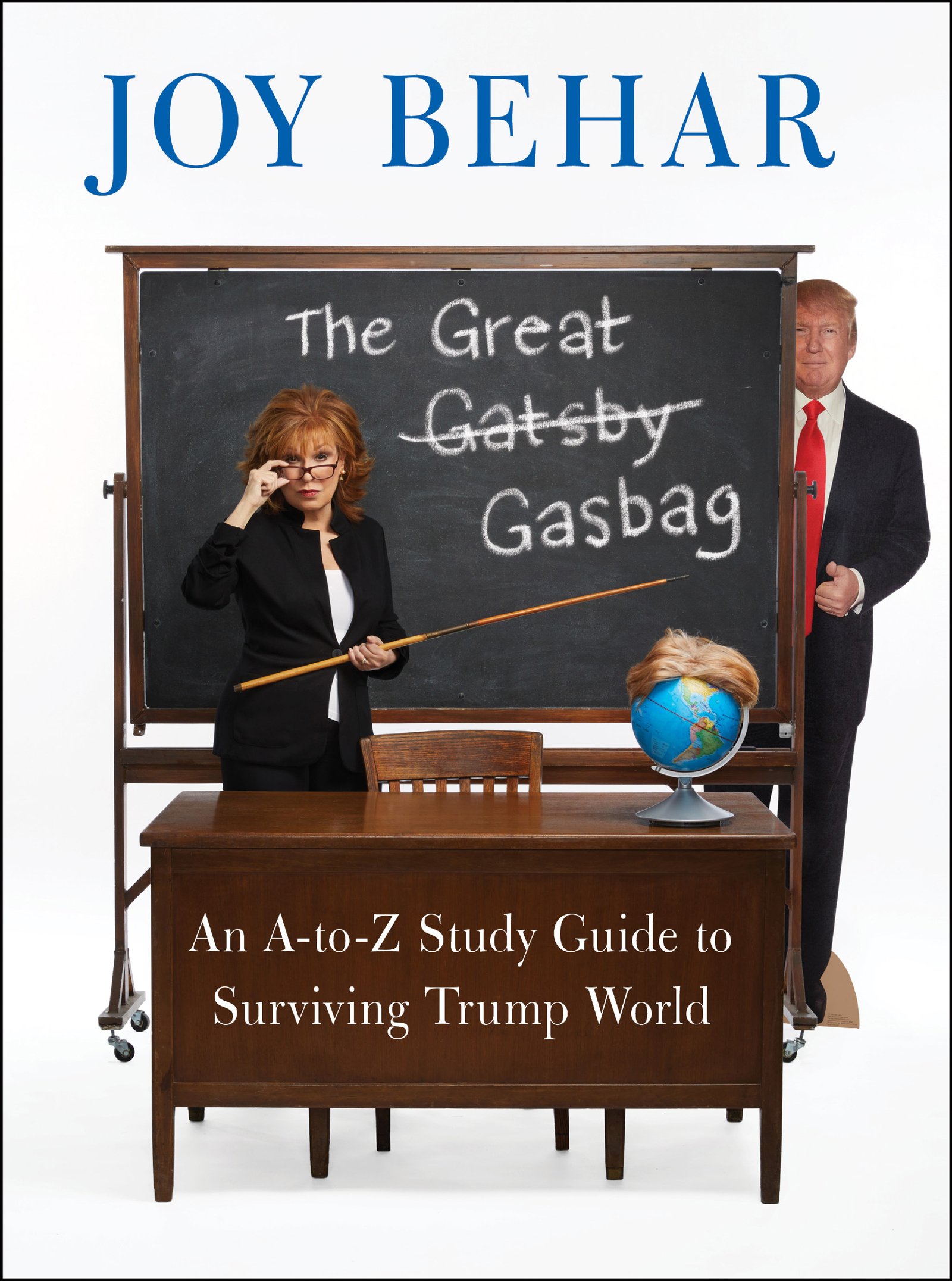 The Great Gasbag: An A-to-Z Study Guide to Surviving Trump World by ...