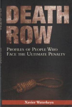 DEATH ROW. Profiles of People Who Face the Ultimate Penalty by ...