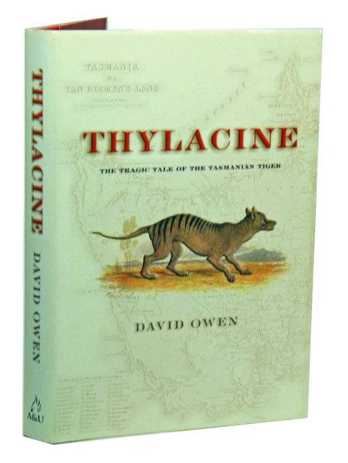 Thylacine: the tragic tale of the Tasmanian tiger. by Owen, David ...