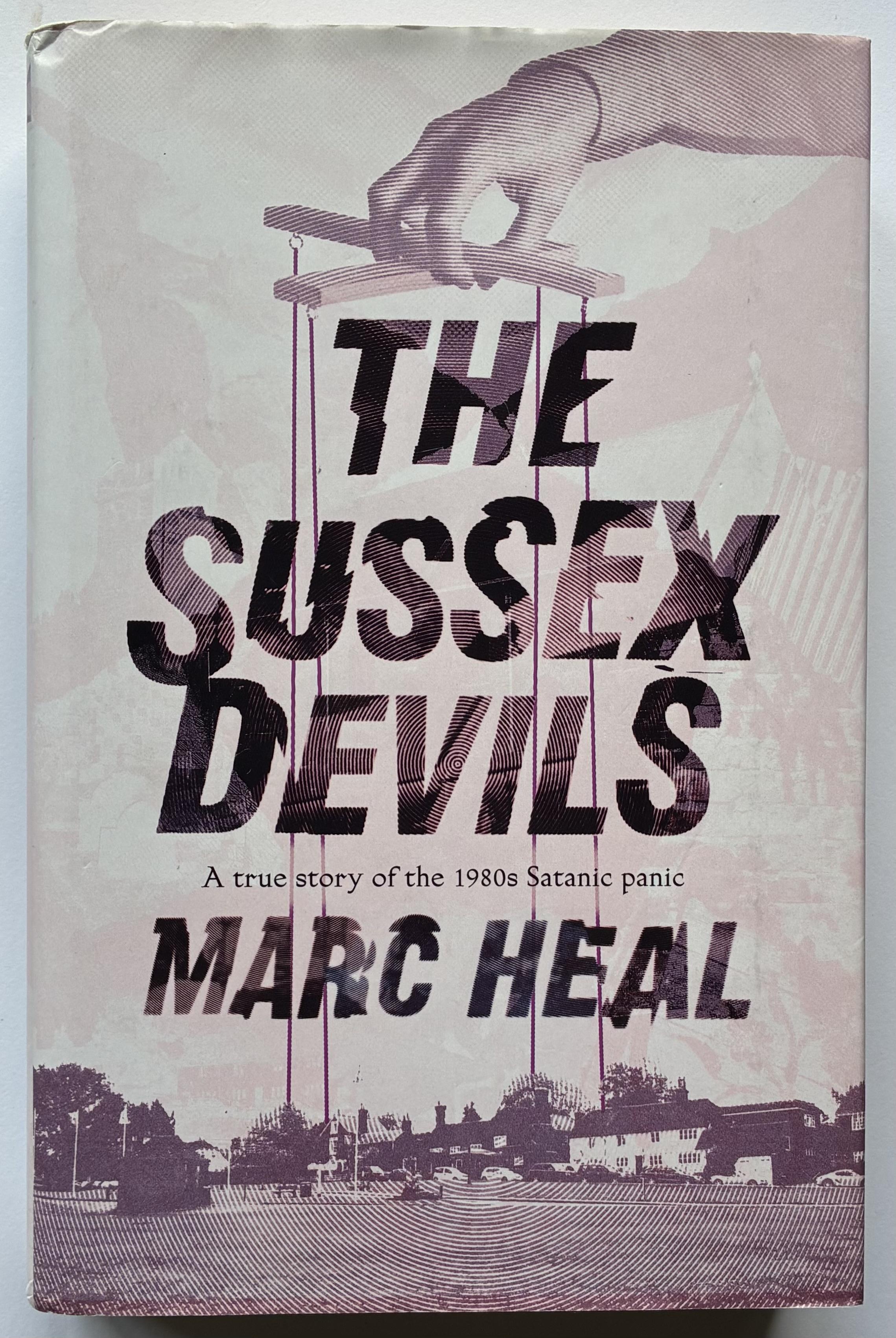 The Sussex Devils: A true story of the 1980s Satanic panic by Heal ...