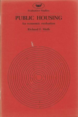 Public Housing : An Economic Evaluation by Muth, Richard F.: Very Good ...