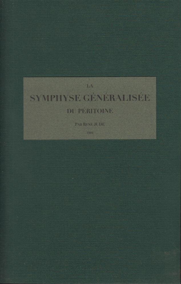 La Symphyse généralisée du péritoine, par le Dr René Jude. by René Jude ...