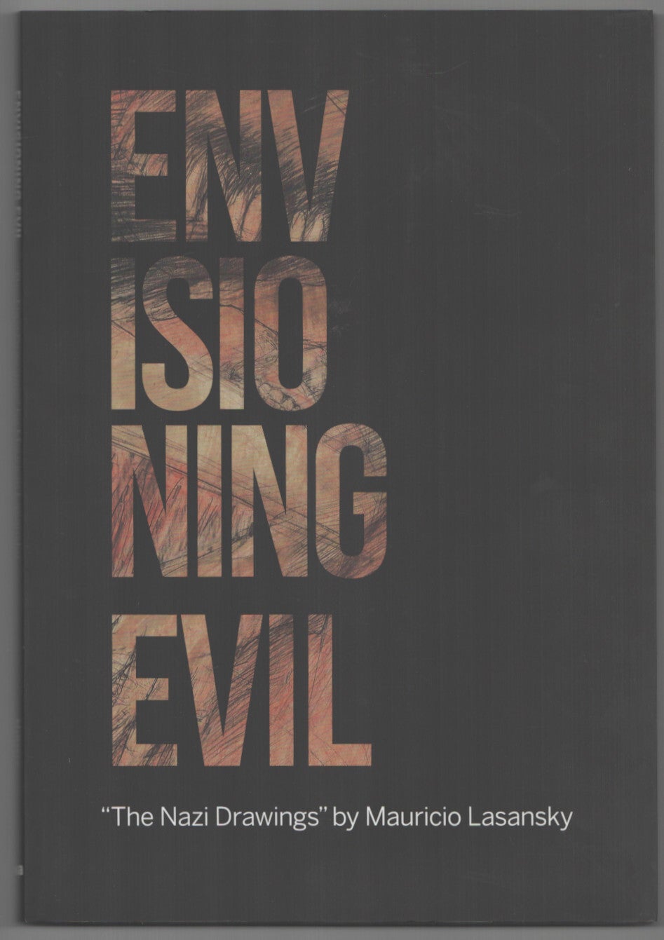 Envisioning Evil: The "Nazi Drawings" by Mauricio Lasansky by LASANSKY ...