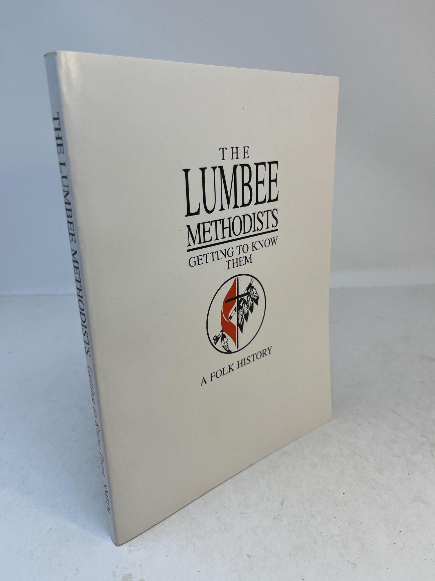 THE LUMBEE METHODISTS. Getting To Know Them. A Folk HIstory by Smith, Joseph Michael. Lula Jane ...
