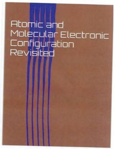 Atomic and Molecular Electronic Configuration Revisited by Harold J Teague: New Paperback (2014 ...