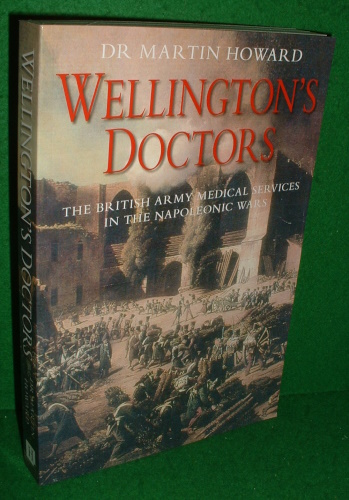 WELLINGTON'S DOCTORS The British Army Medical Services in the ...