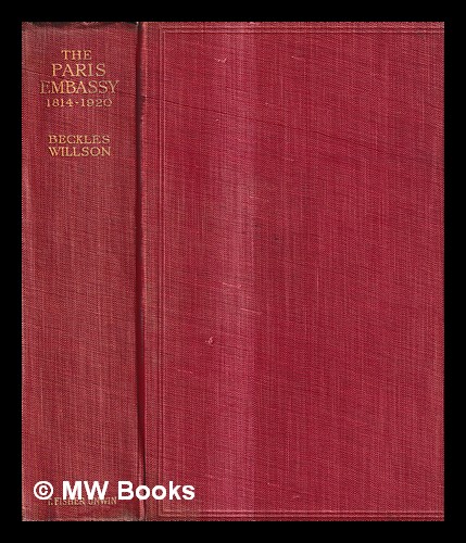The Paris Embassy: a narrative of Franco-British diplomatic relations ...