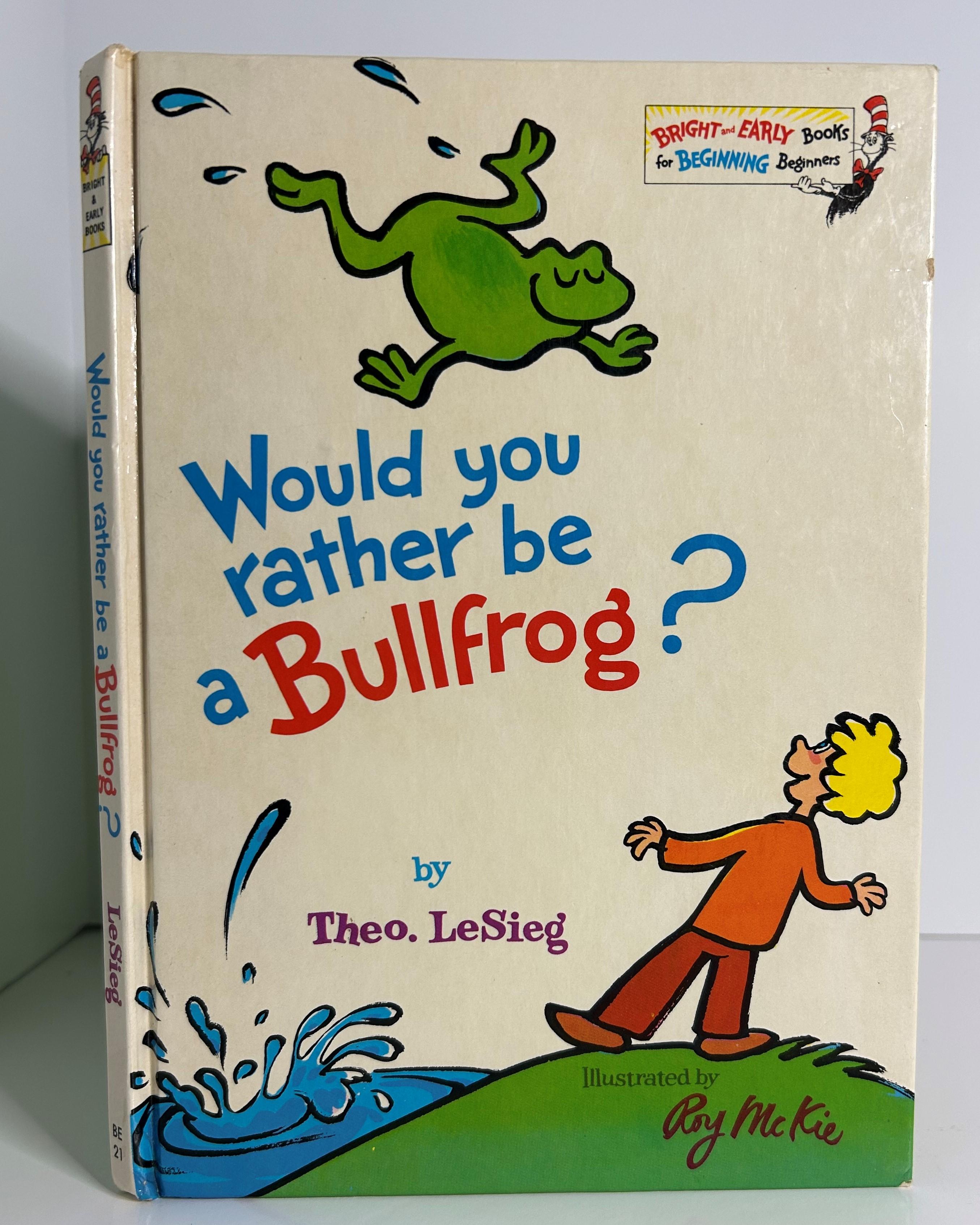 Would You Rather Be a Bullfrog? by Theo. LeSieg (Dr. Seuss), 1975 Later ...