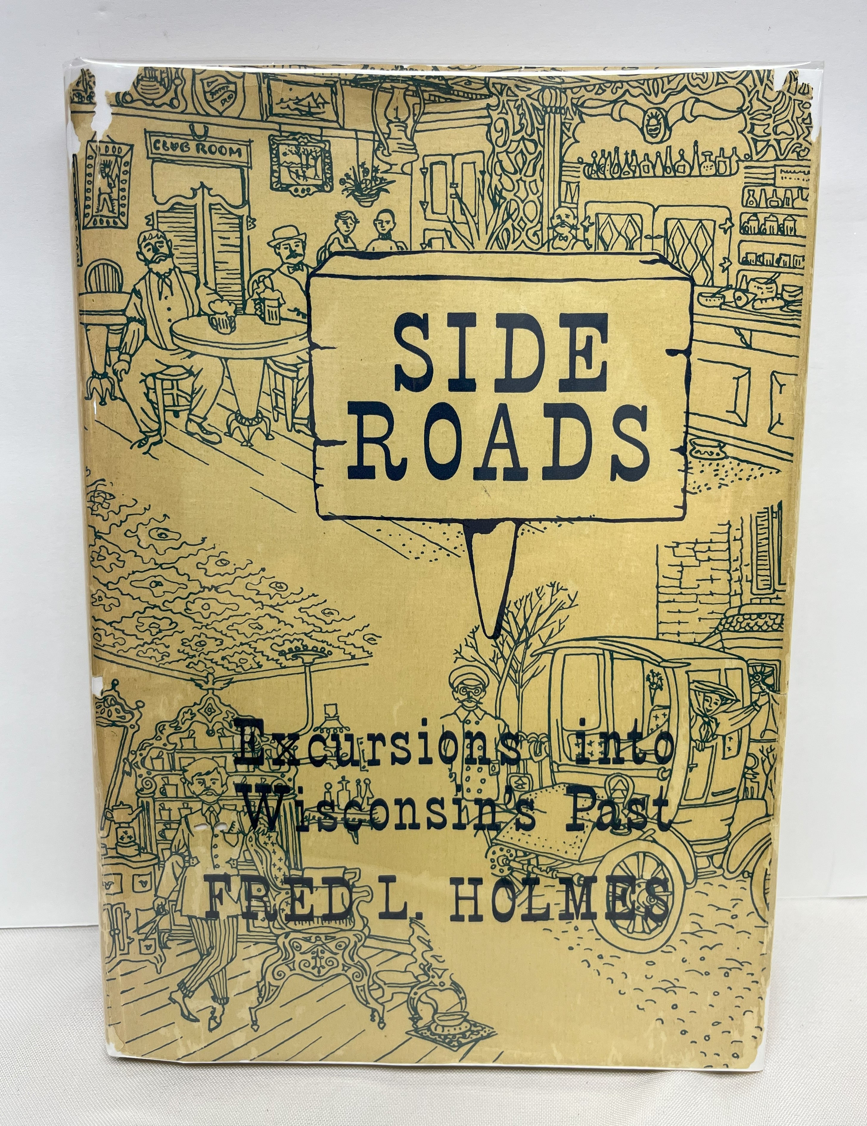 Side Roads: Excursions Into Wisconsin's Past by Holmes, Fred L.: Very ...