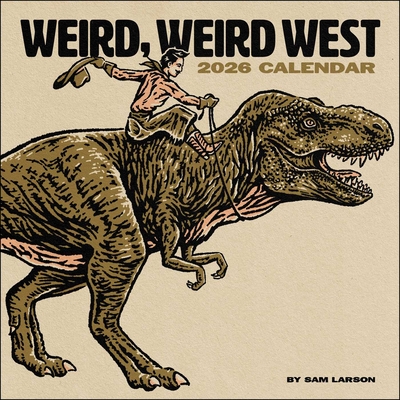 Weird, Weird West 2026 Wall Calendar (Calendar) by Larson, Sam: New ...