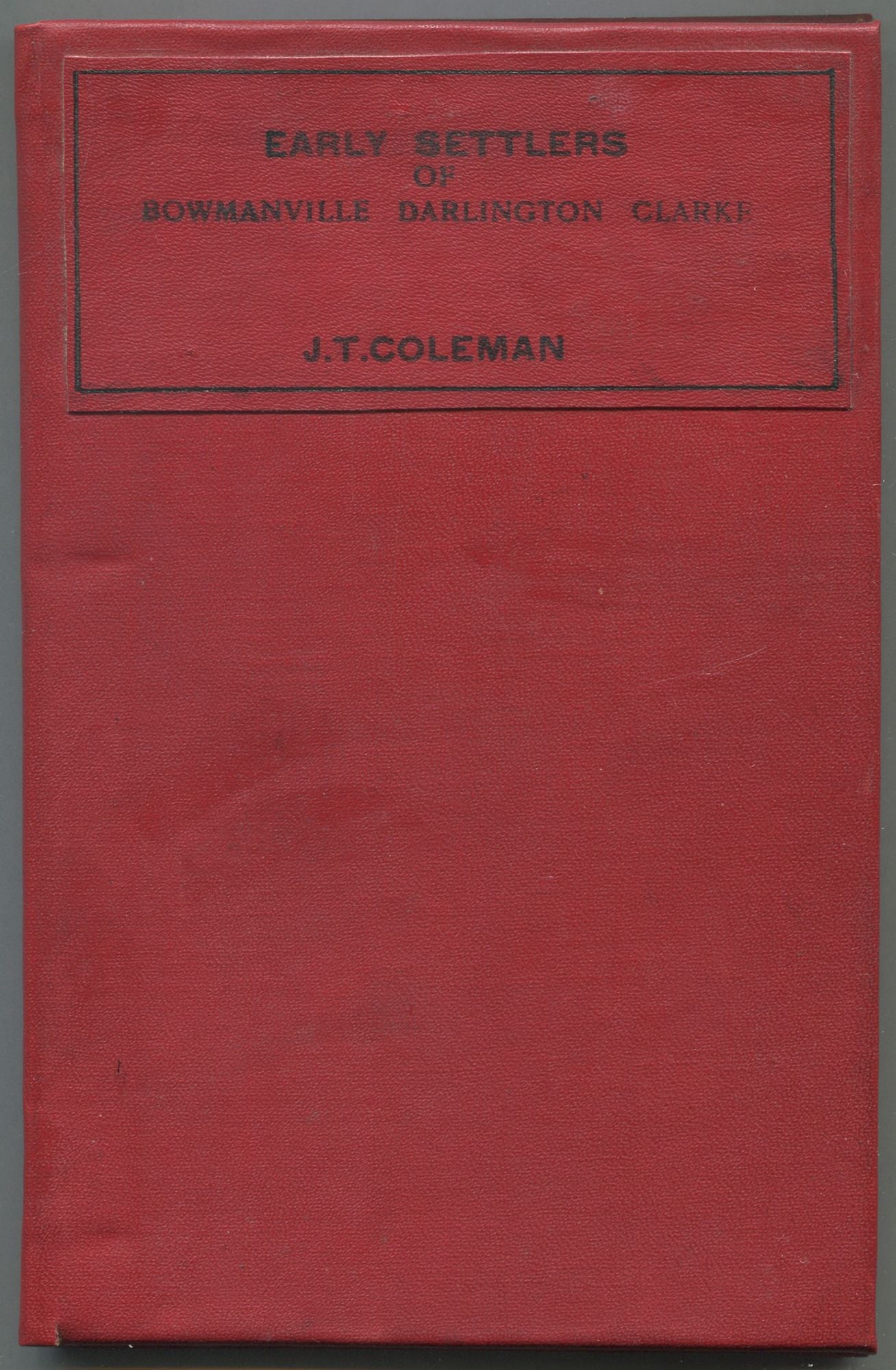 History of the Early Settlement of Bowmanville and Vicinity von COLEMAN ...