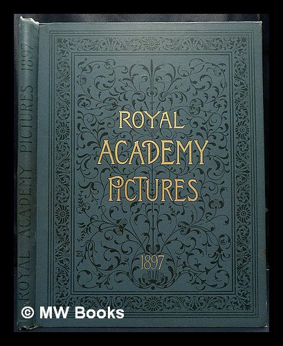 Royal Academy pictures, 1897 : illustrating the hundred and twenty ...