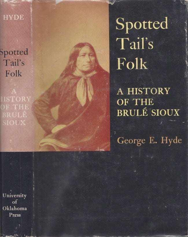 Spotted Tail's Folk A History of the Brule Sioux The Civilization of ...