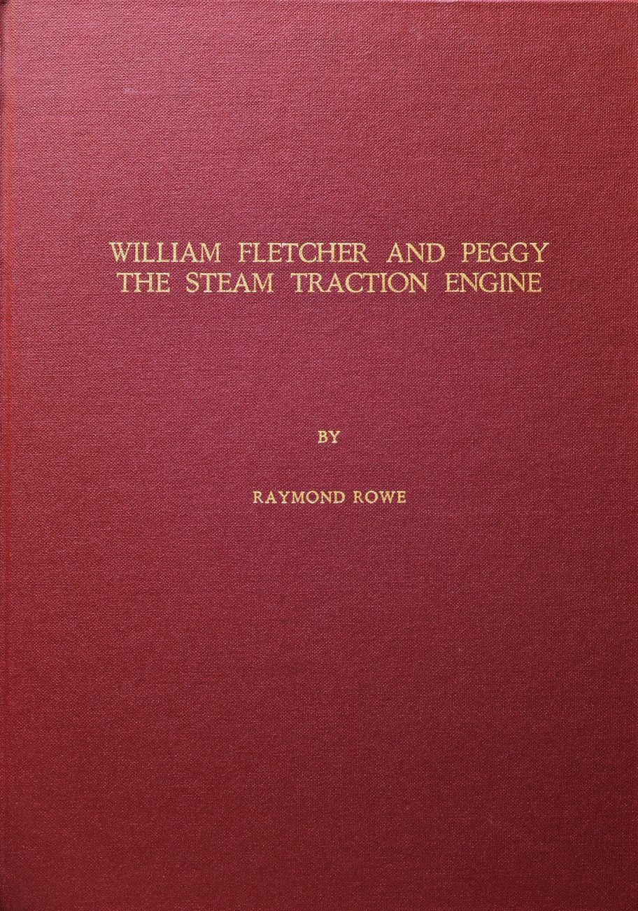 William Fletcher and Peggy, the Steam Traction Engine by Rowe Raymond: Fine Hardcover (2010) 1st ...