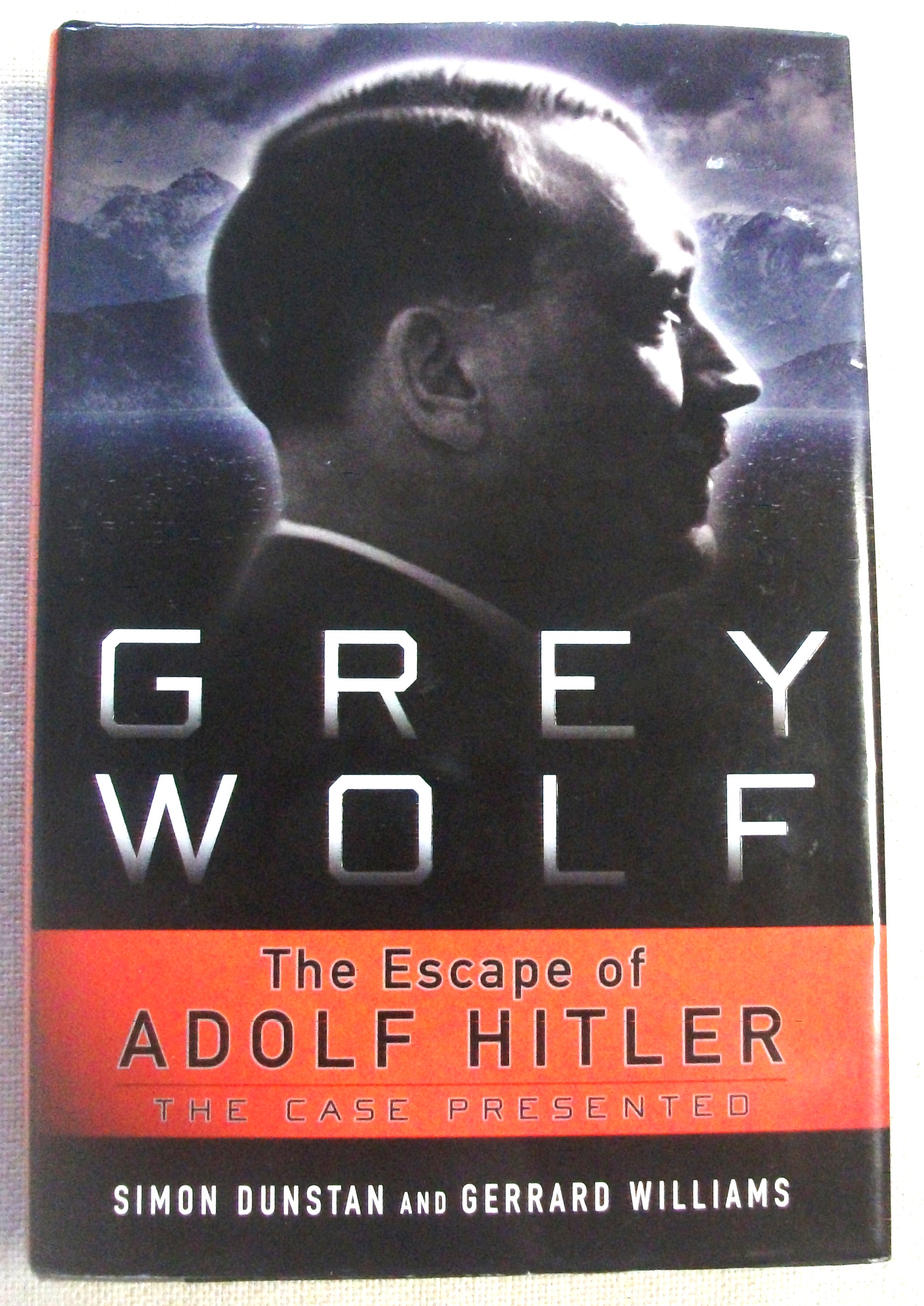 Grey wolf : the escape of Adolf Hitler. The case presented by Dunstan ...