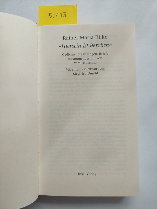"Hiersein ist herrlich" : Gedichte, Erzählungen, Briefe | Rainer Maria ...