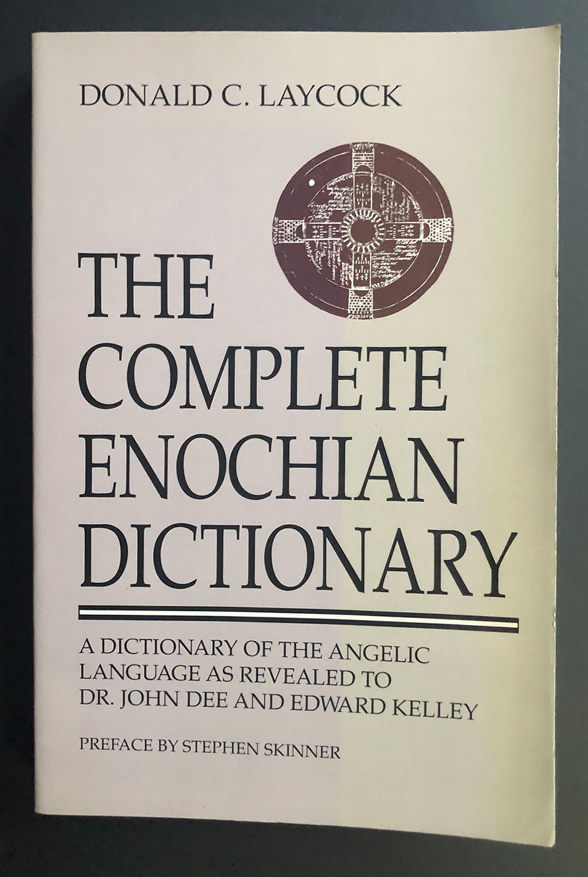 The Complete Enochian Dictionary : A Dictionary of the Angelic Language ...