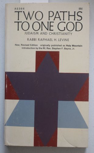 TWO PATHS TO ONE GOD - JUDAISM AND CHRISTIANITY. (Revised Edition ...