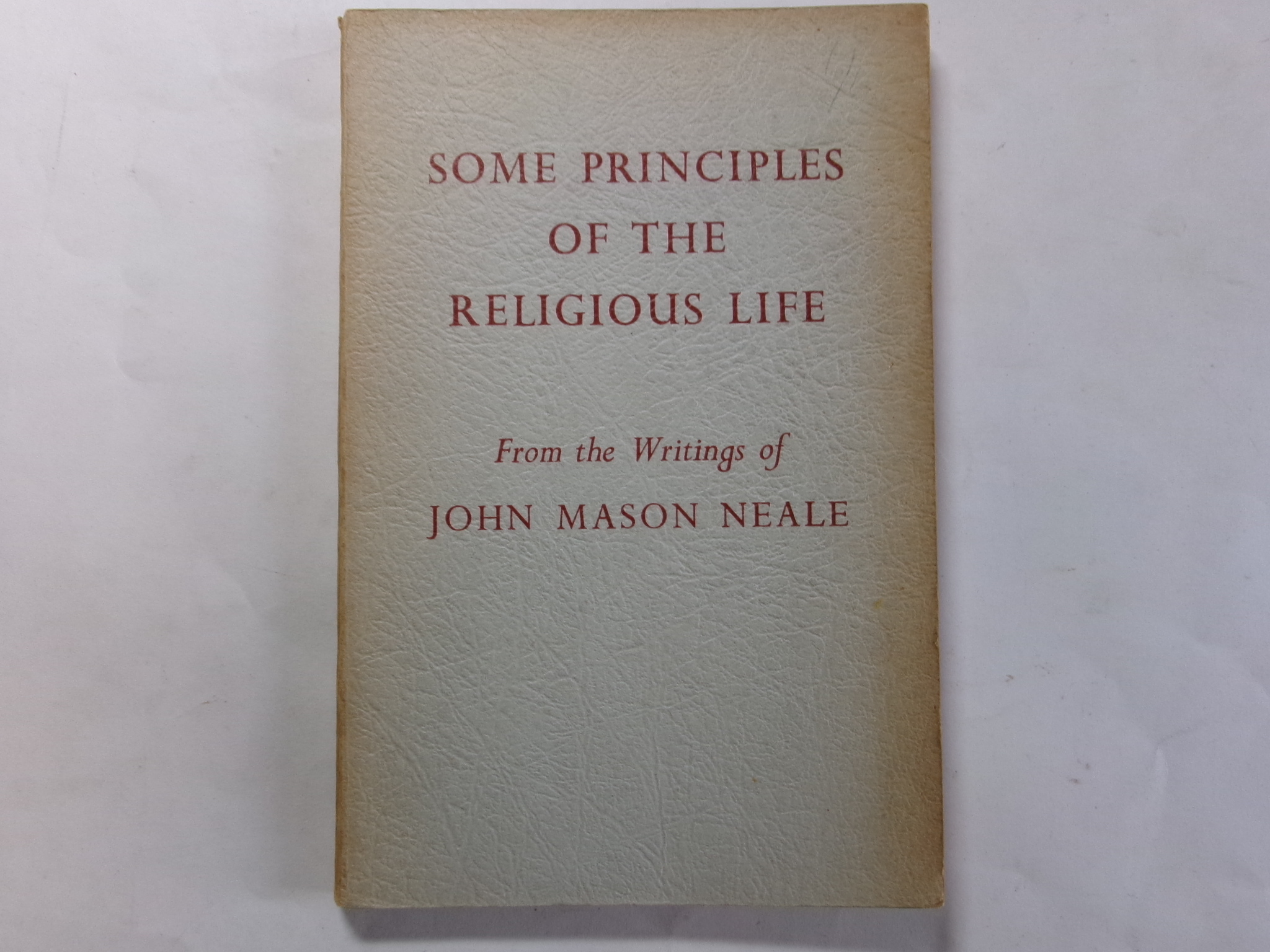 Some Principles of the Religious Life From the Writings of John Mason ...