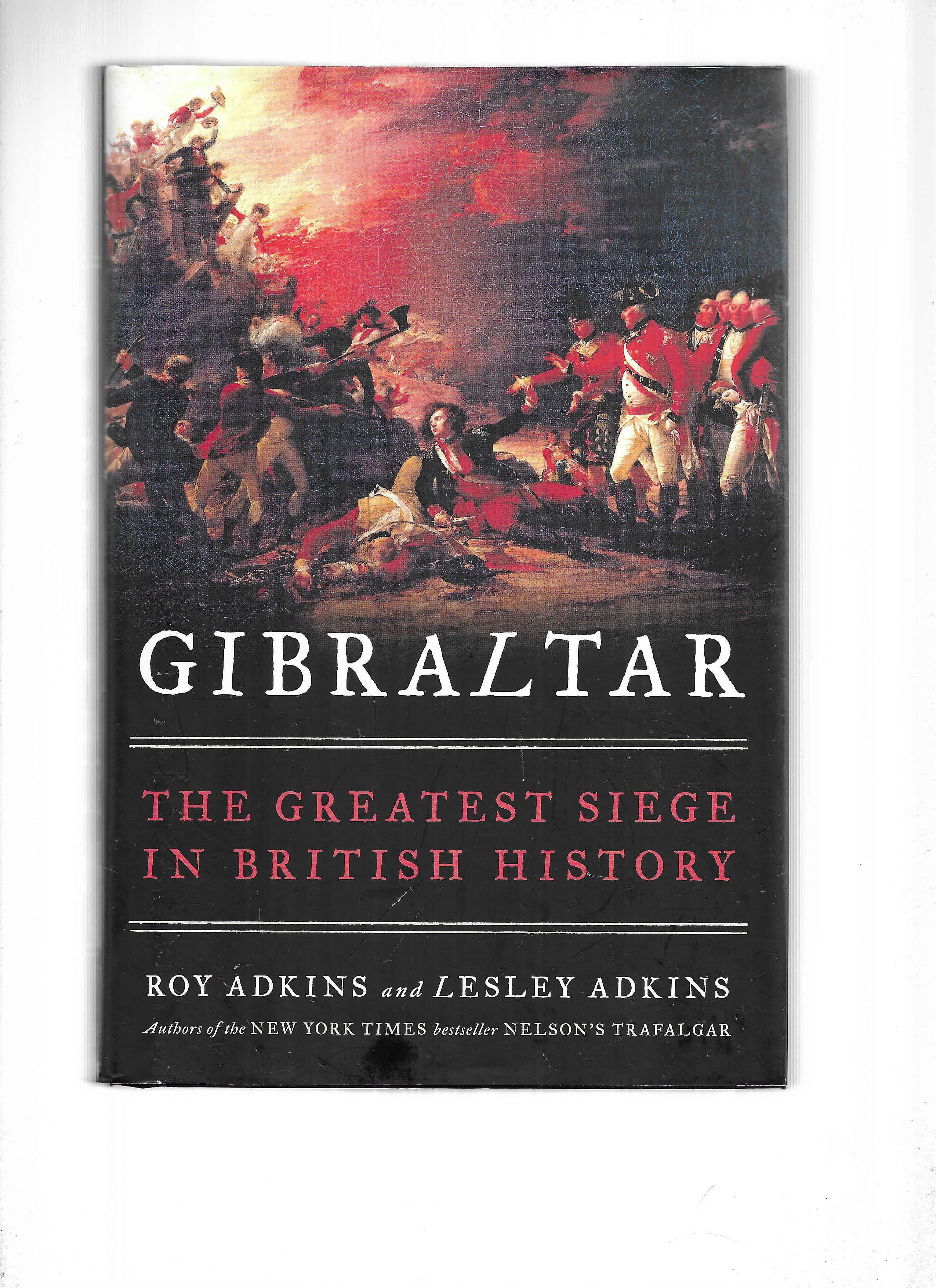GIBRALTAR: The Greatest Siege In British History by Adkins, Roy and ...