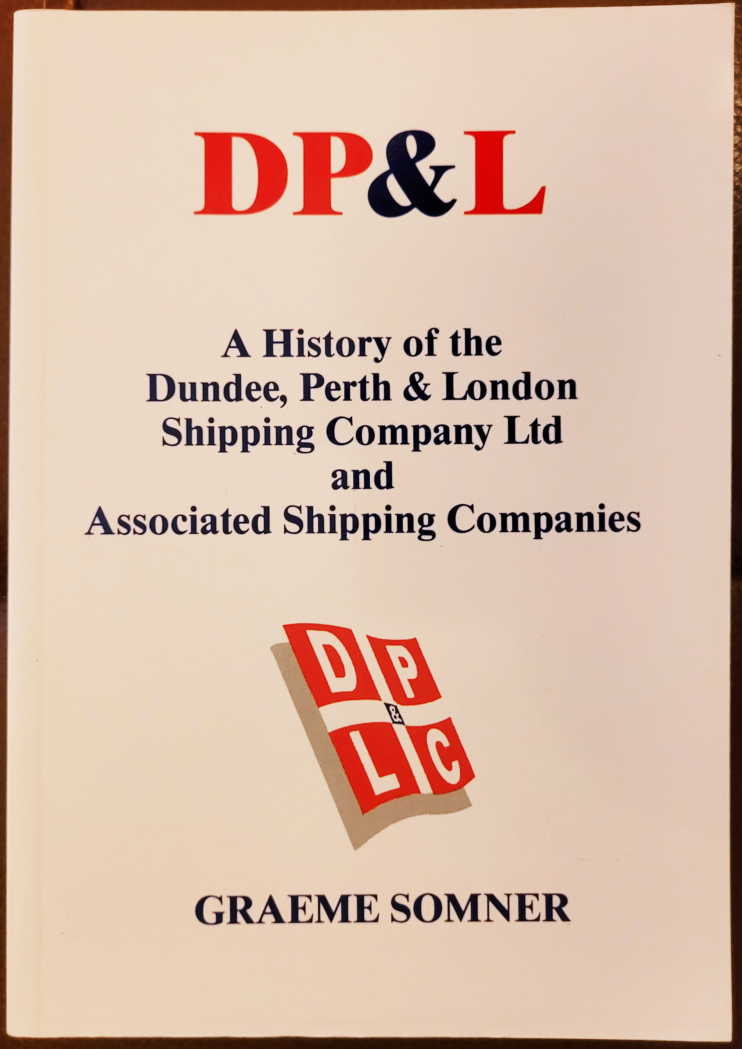 DP&L - a History of the Dundee Perth & London Shipping Company Ltd. And ...