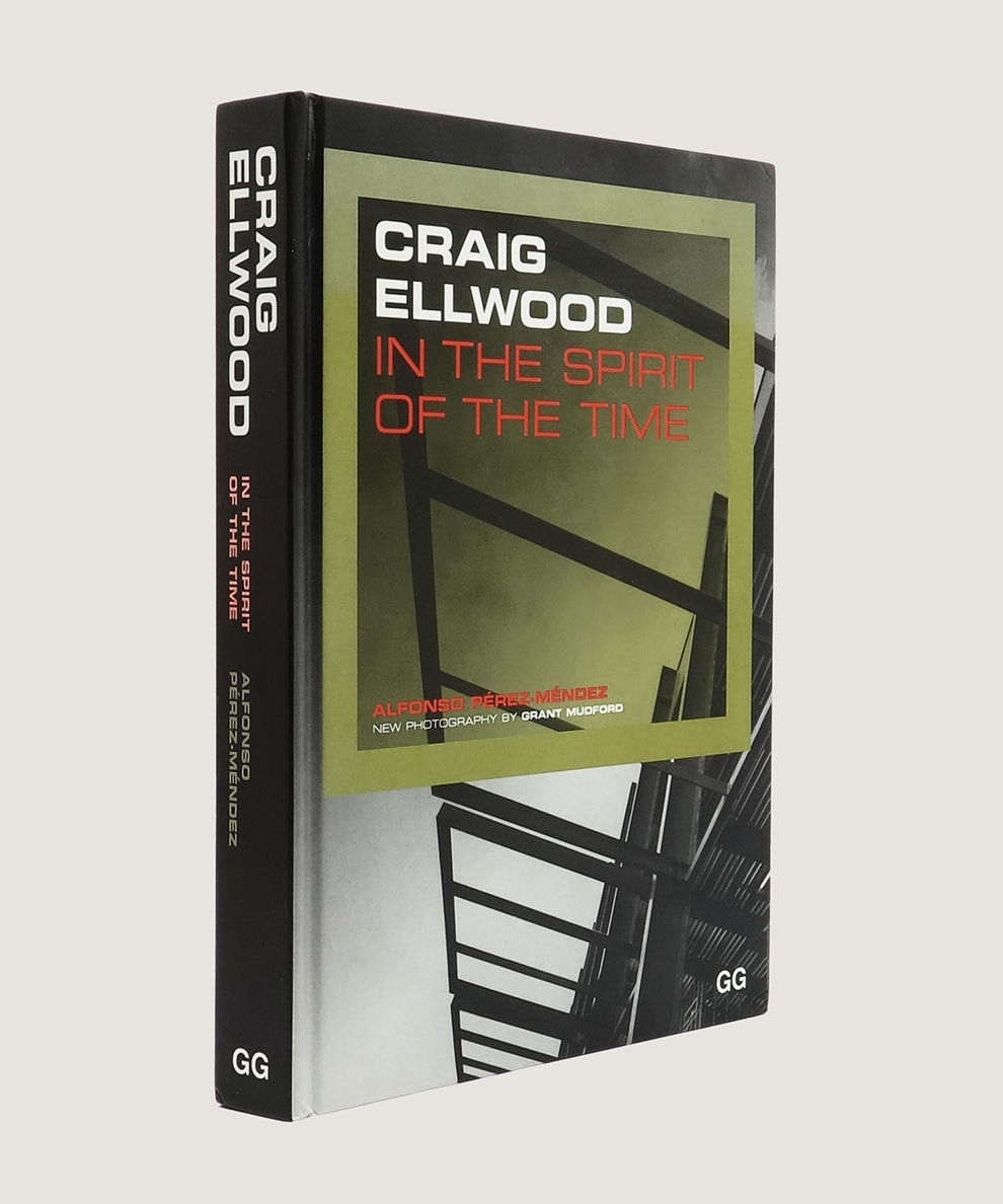 Craig Ellwood: In The Spirit Of The Time. by Perez-Mendez, Alfonso ...