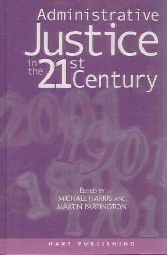 Administrative Justice in the 21st Century by Michael Harris, Martin ...