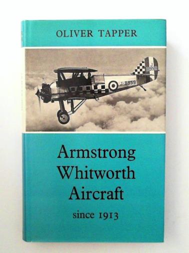 Armstrong Whitworth Aircraft Since 1913 by TAPPER, Oliver: (1973) First ...