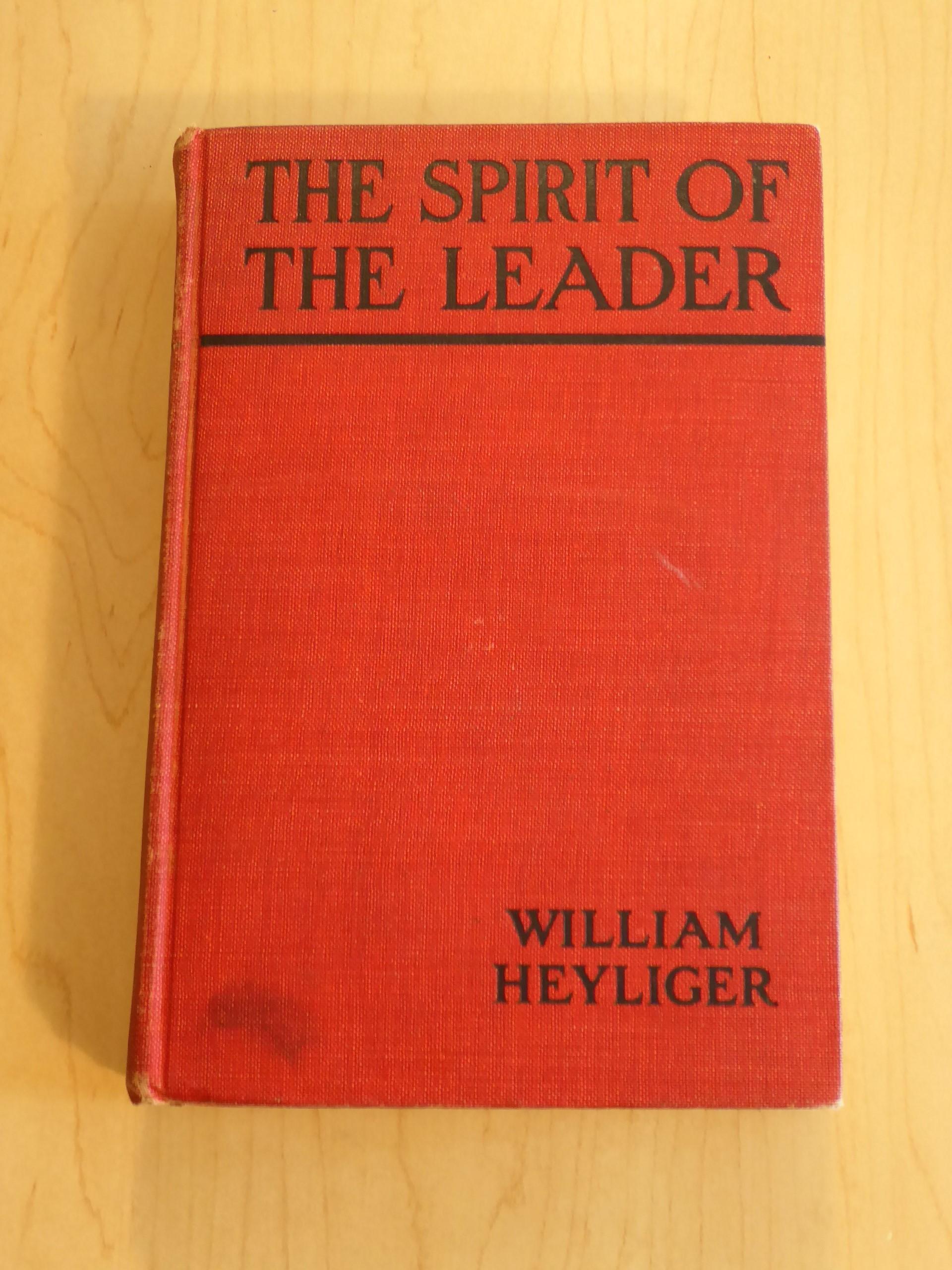 The Spirit of the Leader by Heyliger, William: Very Good Cloth First ...
