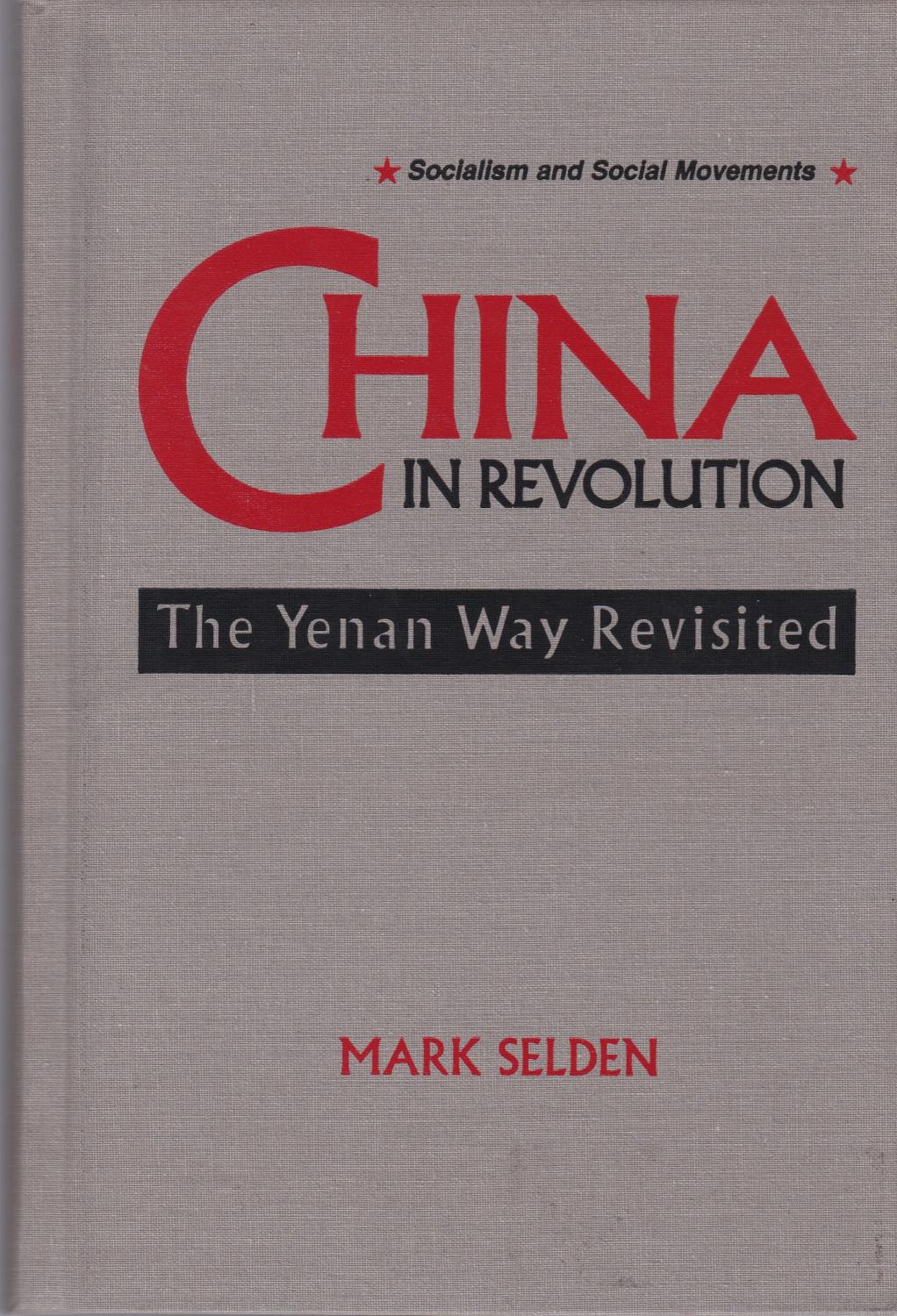 China in Revolution. The Yenan Way Revisited by Selden, Mark: (1995 ...