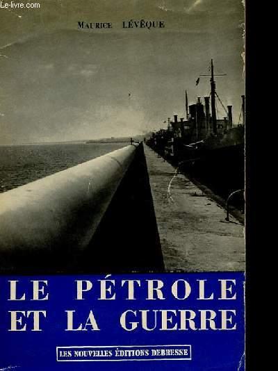 LE PETROLE ET LA GUERRE von MAURICE LEVÊQUE: bon Couverture souple ...