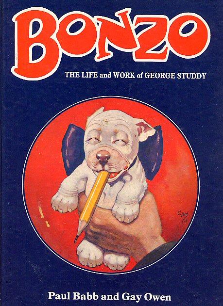 Bonzo: The Life and Work of George Studdy by Paul Babb and Gay Owen ...