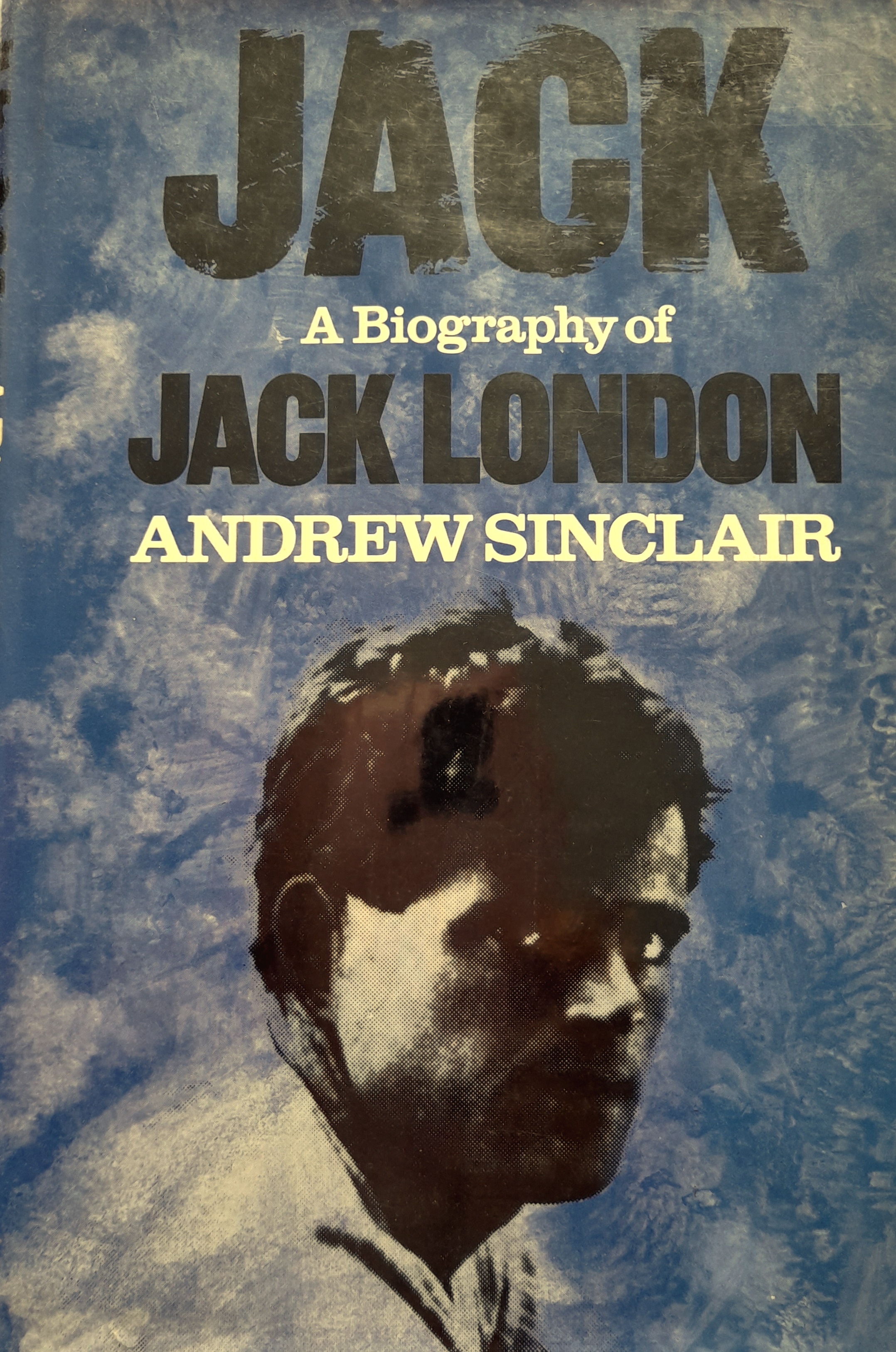Jack: A Biography of Jack London. by Sinclair, Andrew.: Very Good ...