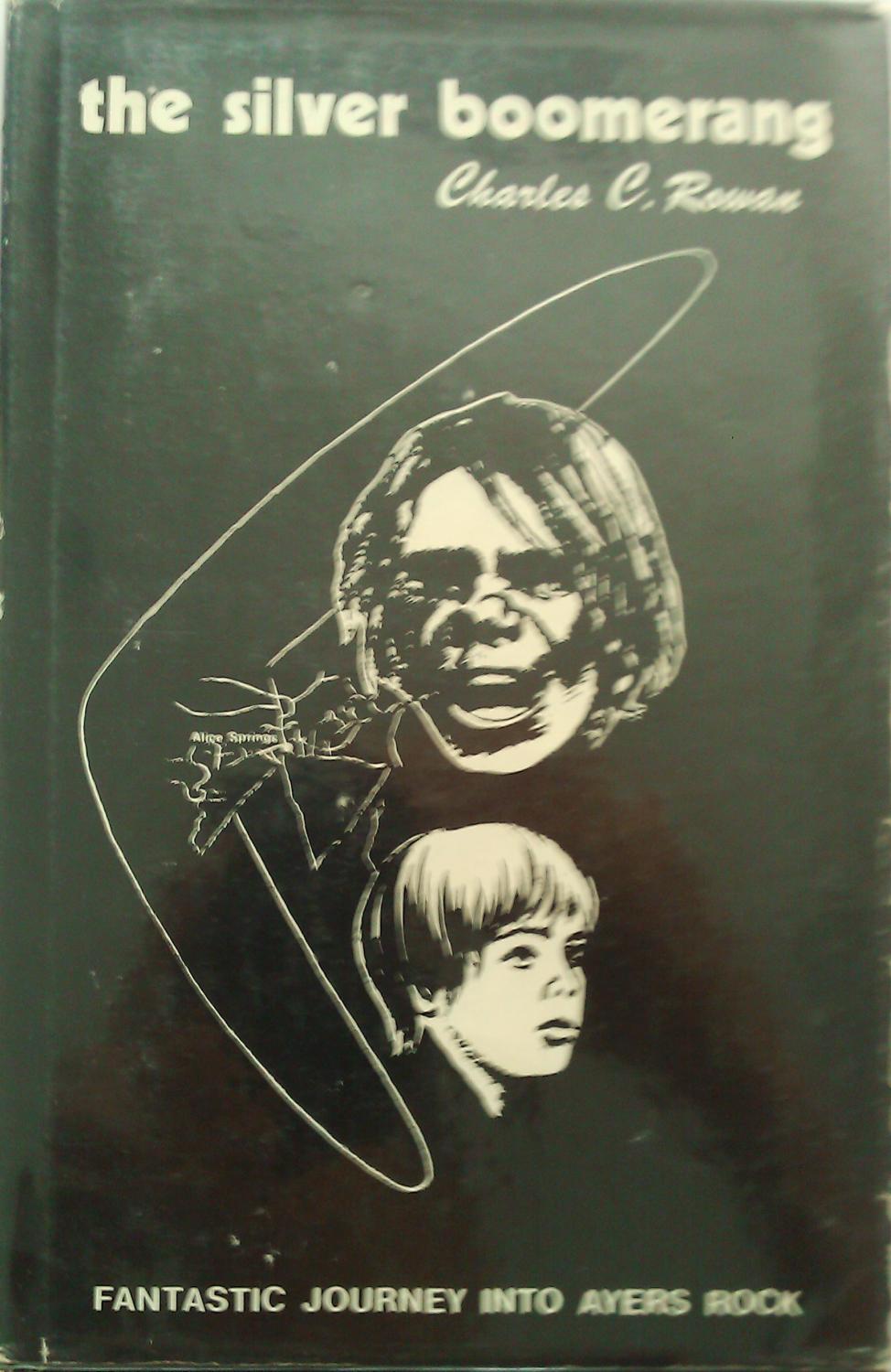 The Silver Boomerang. Fantastic Journey Into Ayers Rock. by Rowan, C ...