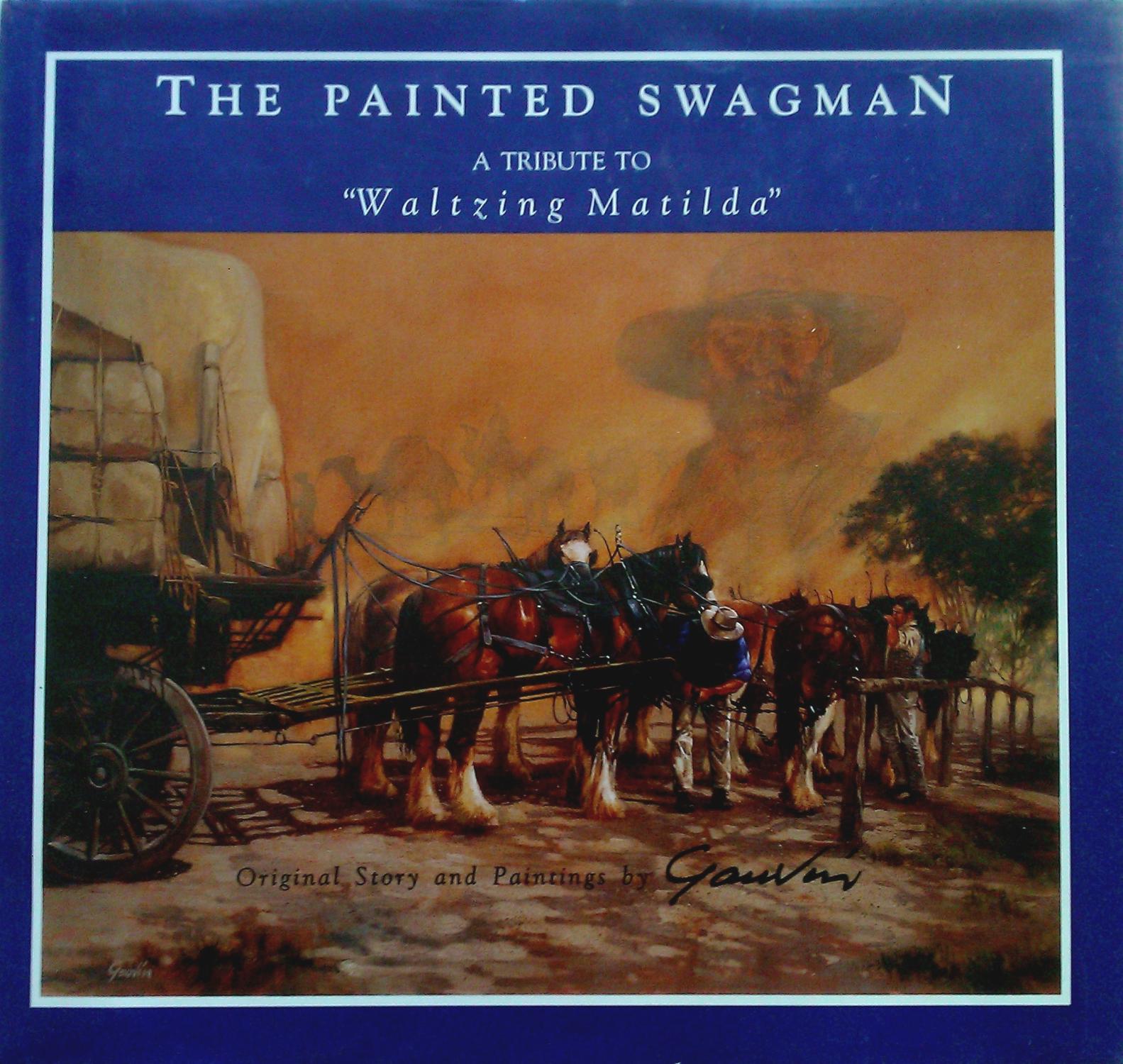 The Painted Swagman: A Tribute to Waltzing Matilda by Gauvin, Dorothy ...