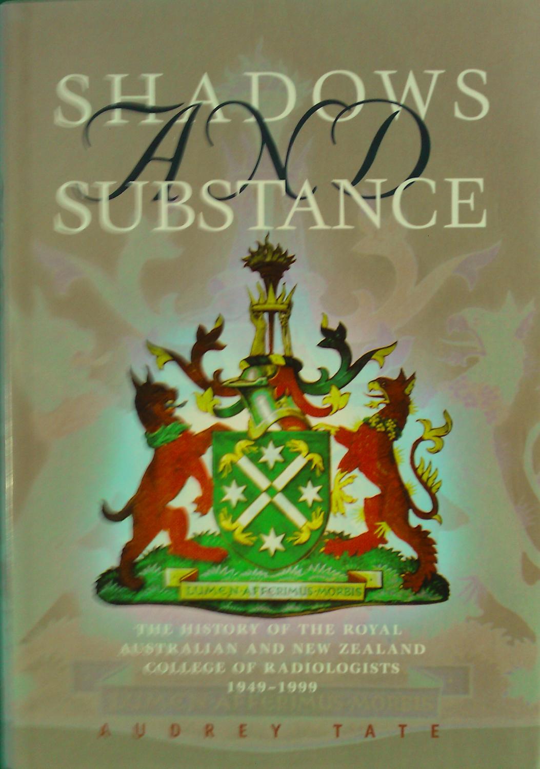 Shadows And Substance - The History Of The Royal Australian And New Zealand College Of ...