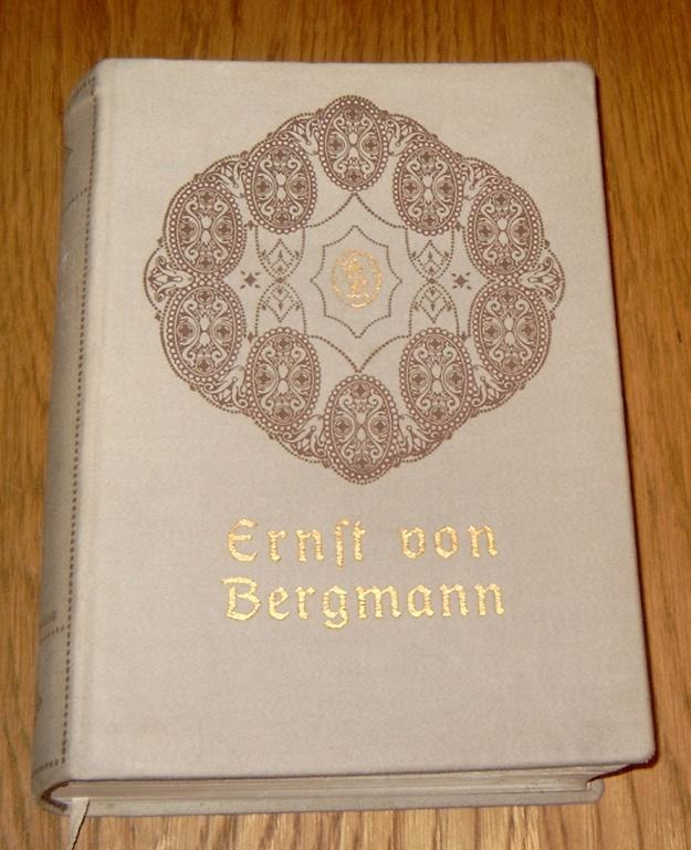 Ernst von Bergmann. Mit Bergmanns Kriegsbriefen von 1866, 1870 / 71 und ...