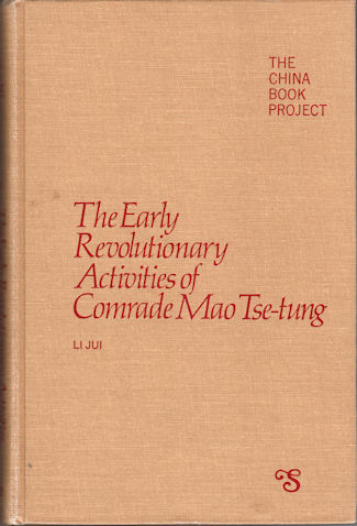 The Early Revolutionary Activities of Comrade Mao Tse-tung. by LI JUI ...