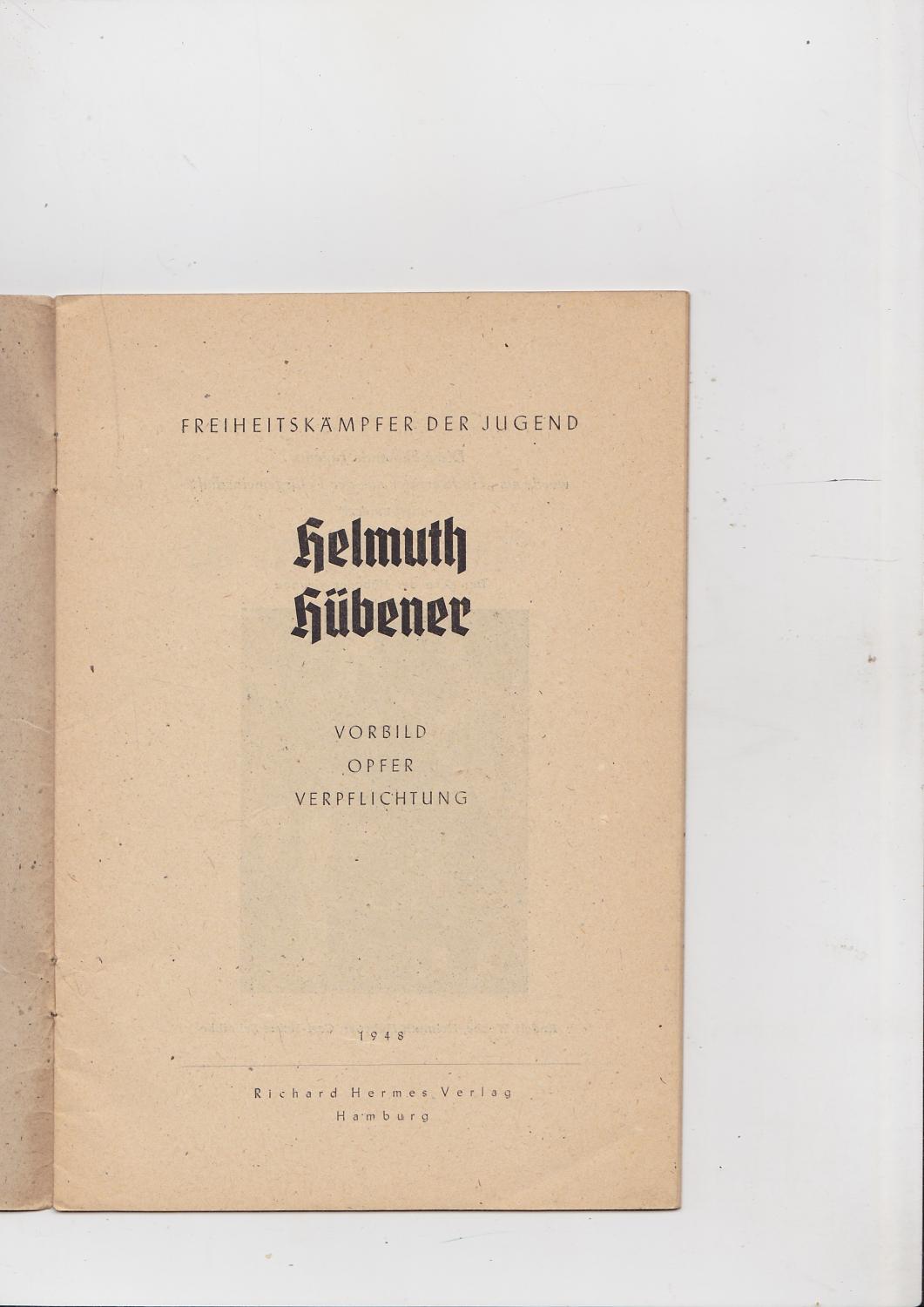 Freiheitskämpfer Der Jugend HELMUTH HüBENER Vorbild Opfer Verpflichtung ...